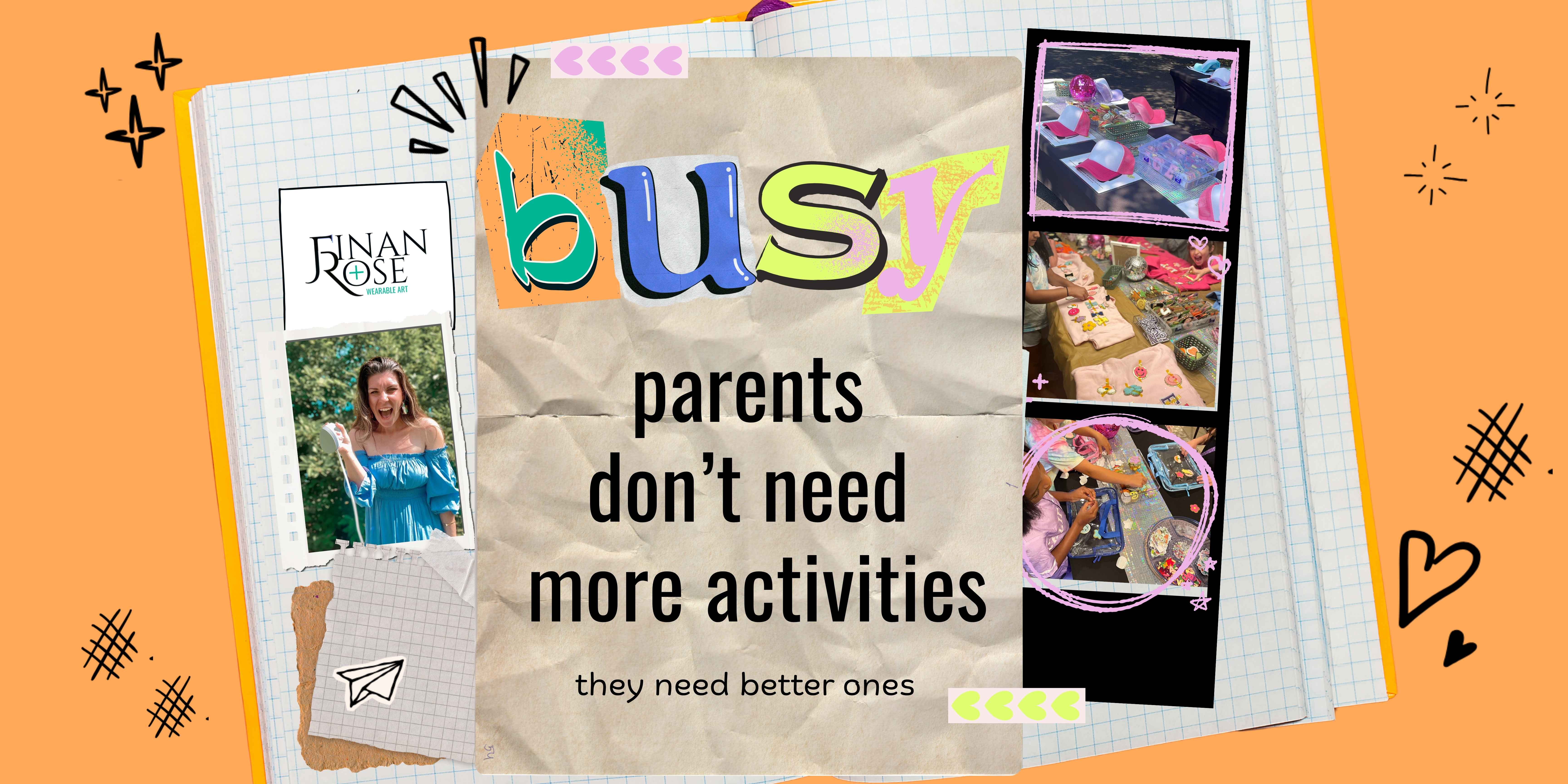 Busy Parents Don’t Need More Activities — They Need Better Ones – Finan ...